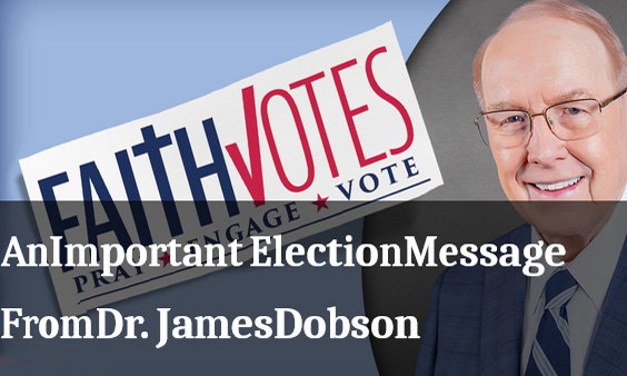 An important election message from Dr. James Dobson - Christian ...